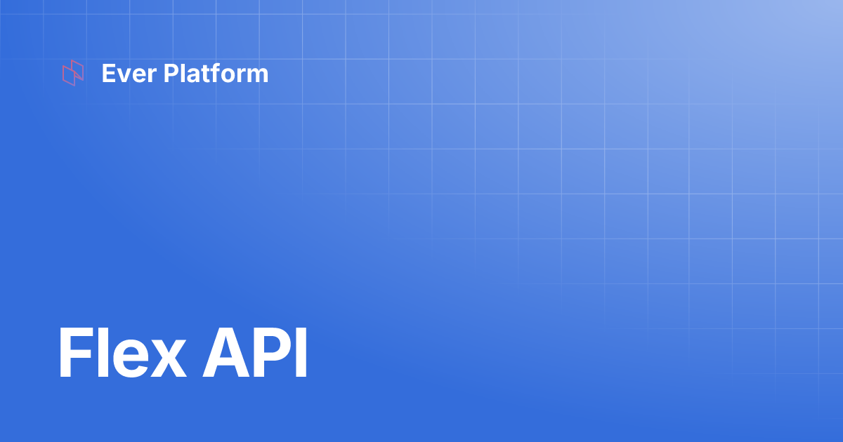 Flex API | Ever Platform